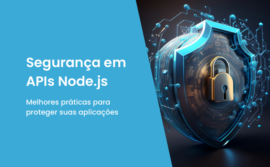 Segurança em APIs Node.js: Melhores práticas para proteger suas ...